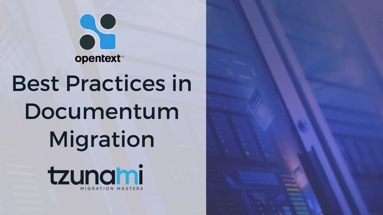 Best Practices in Documentum Migration - TZUNAMI