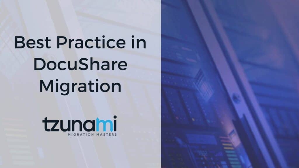 Best Practice in DocuShare Migration - TZUNAMI